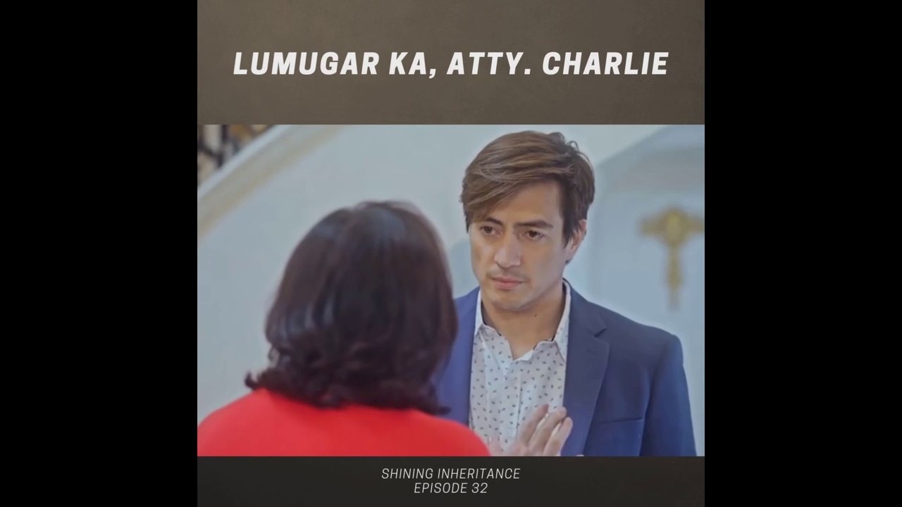 Shining Inheritance: Lumugar ka, Atty. Charlie (Episode 32) - video ...
