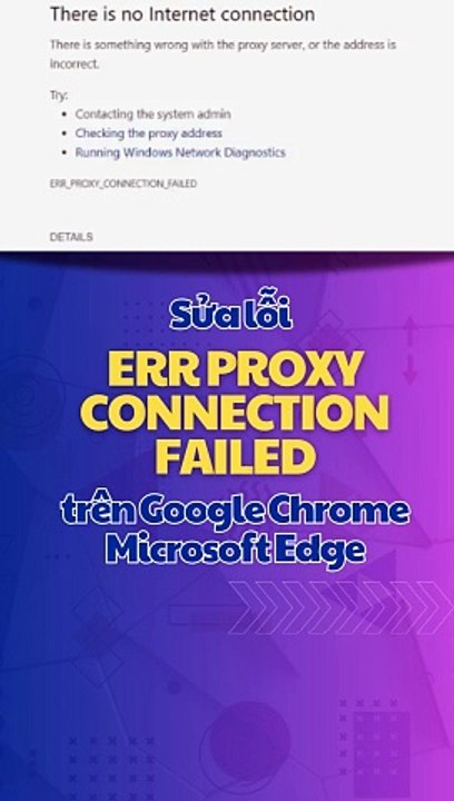 Sửa lỗi ERR_PROXY_CONNECTION_FAILED trên google Chrome #sửalỗi #error #proxy #connection #failed ...
