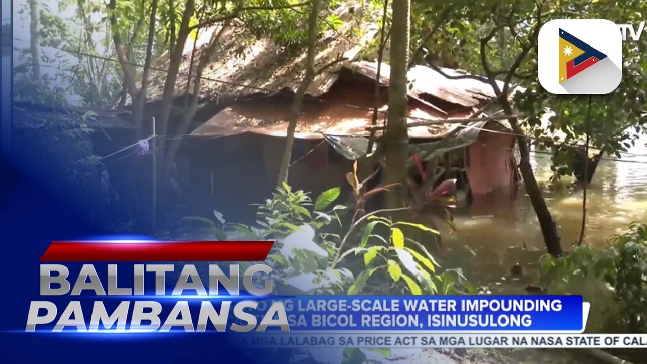 Pagtatayo ng large-scale water impounding facilities sa Bicol Region ...