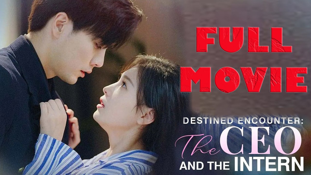 Destined Encounter: The CEO Full Drama Movie - video Dailymotion