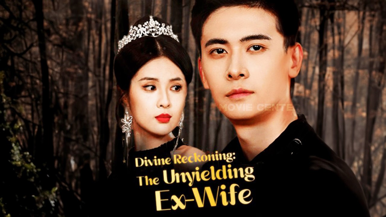 Divine Reckoning The Unyielding Ex-Wife Chinese Drama Full Movie ...