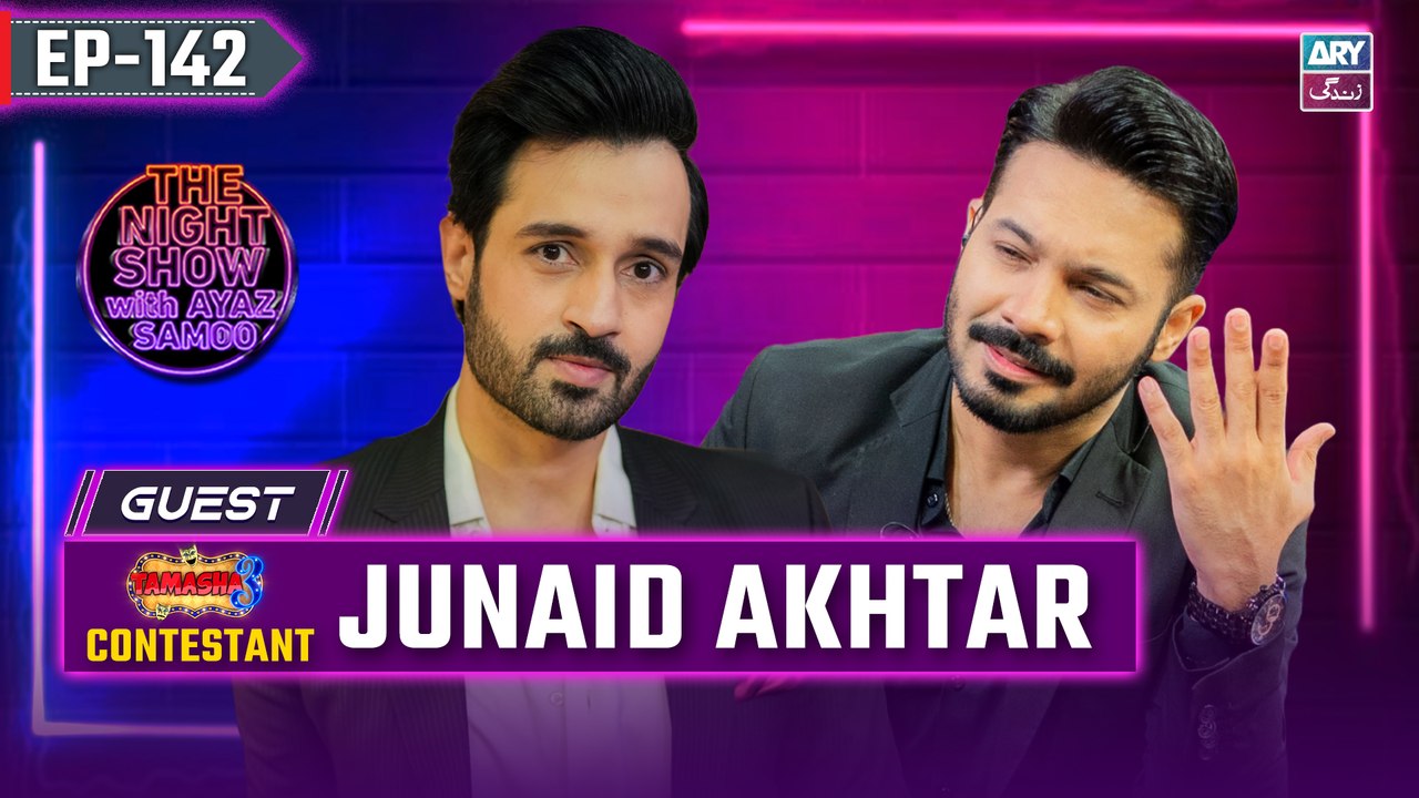 The Night Show with Ayaz Samoo | Junaid Akhtar | EP 142 | Uncensored ...