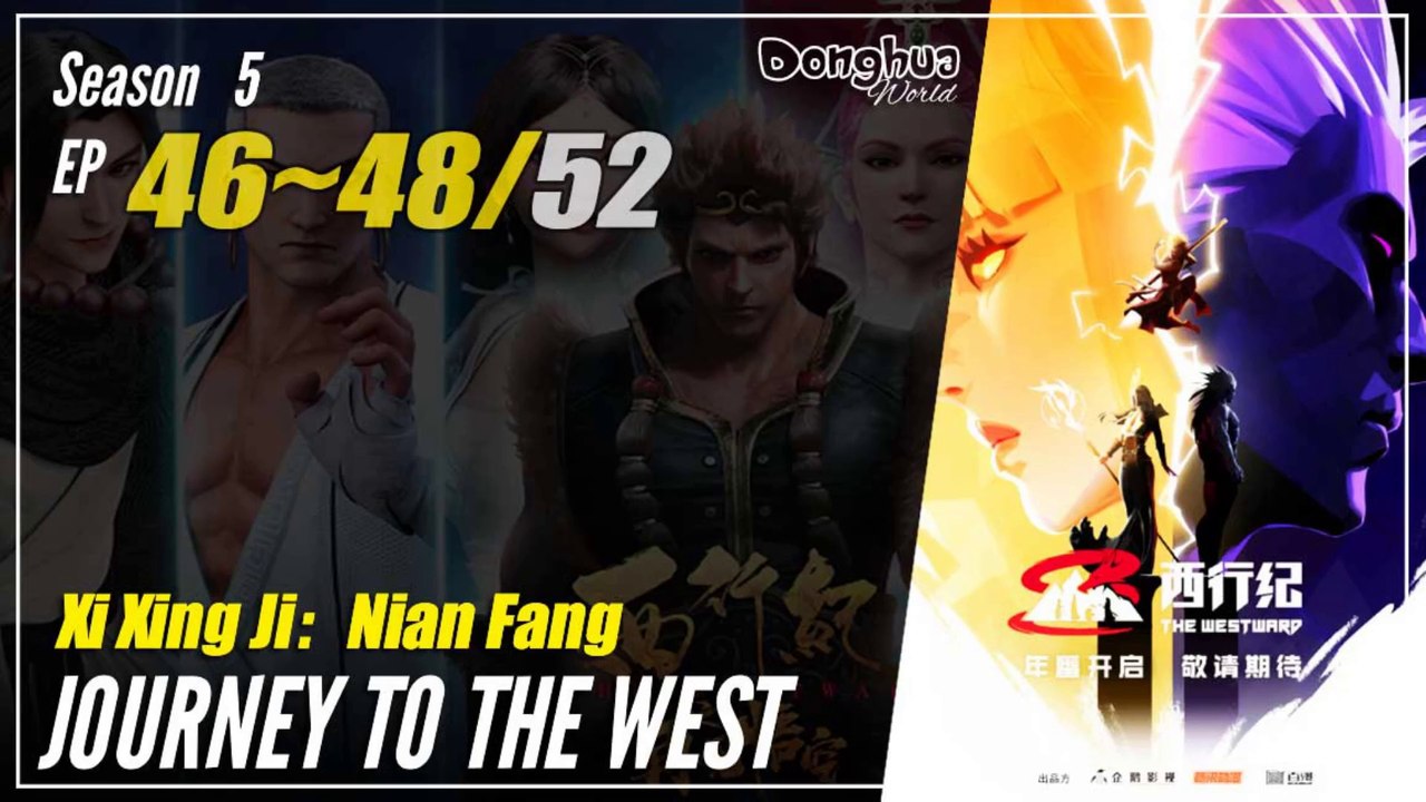 【Xi Xing Ji】 Season 5 EP 46~48 (116-118) - The Westward | Donghua ...