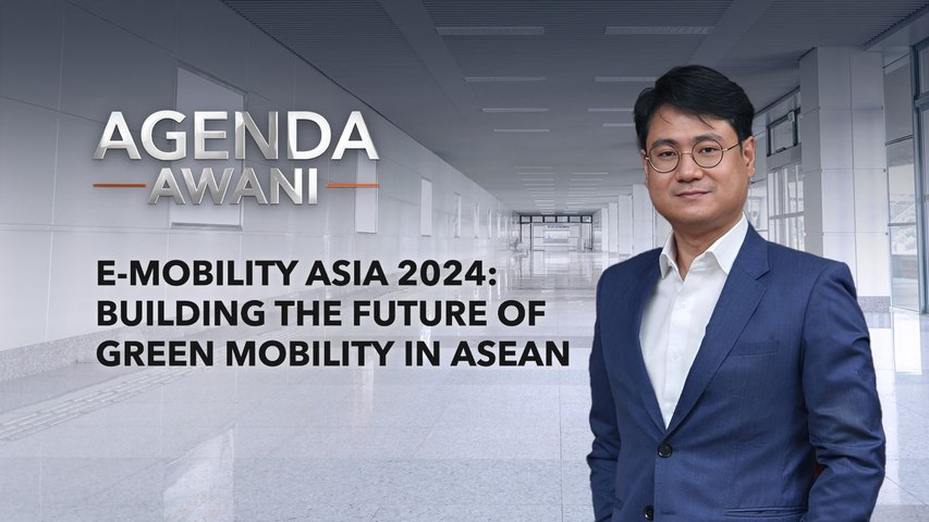 Agenda AWANI: E-Mobility Asia 2024: Building the future of green mobility in ASEAN | Astro Awani