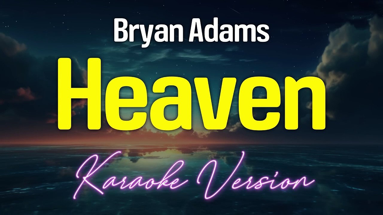 Heaven - Bryan Adams (KARAOKE) - Vidéo Dailymotion