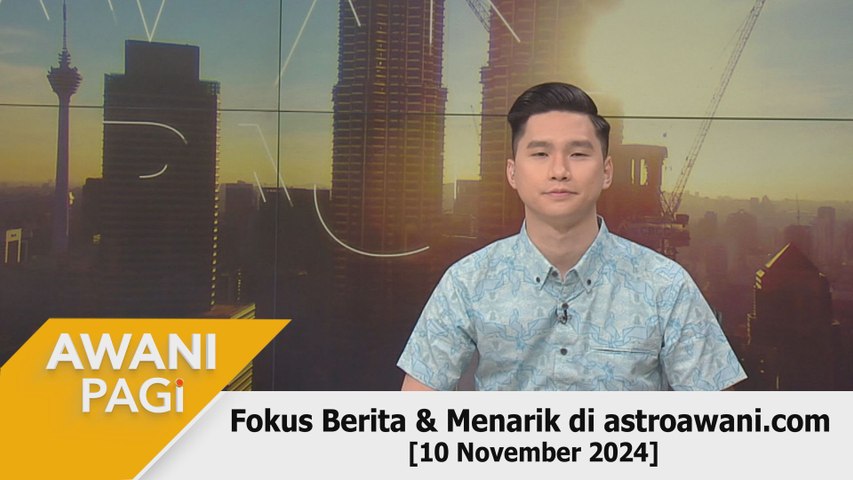 AWANI Pagi: Berita tumpuan & menarik di astroawani.com [10 November ... AWANI Pagi: Berita tumpuan & menarik di astroawani.com [10 November ...