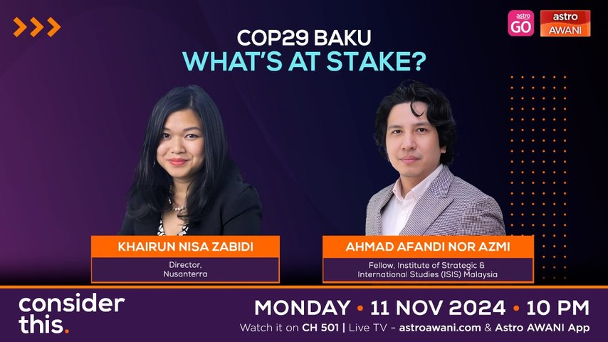 Consider This: COP29 Baku (Part 1) — What’s At Stake? | Astro Awani