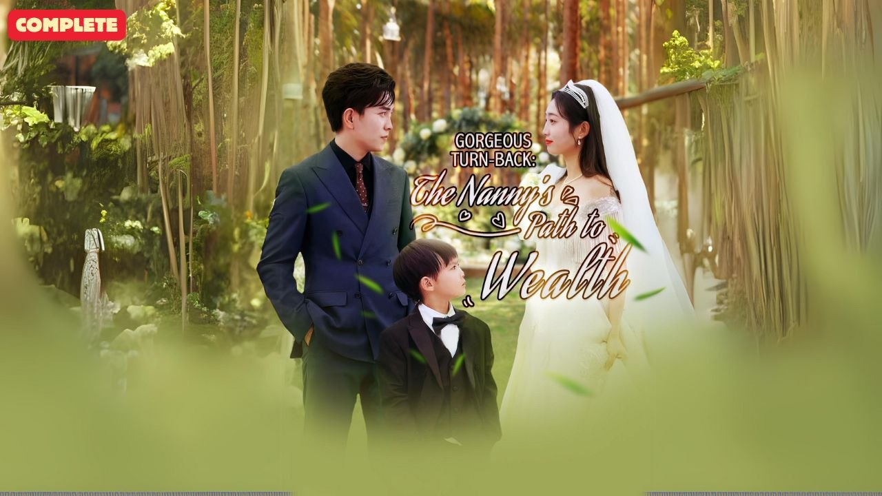 Gorgeous Turn Back: The Nanny's Path To Wealth Chinese Drama - video ...