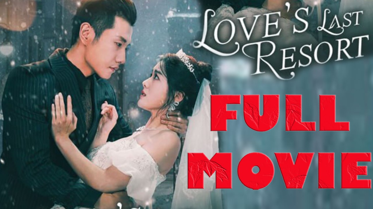 Love's Last Reosrt Full Movie - video Dailymotion
