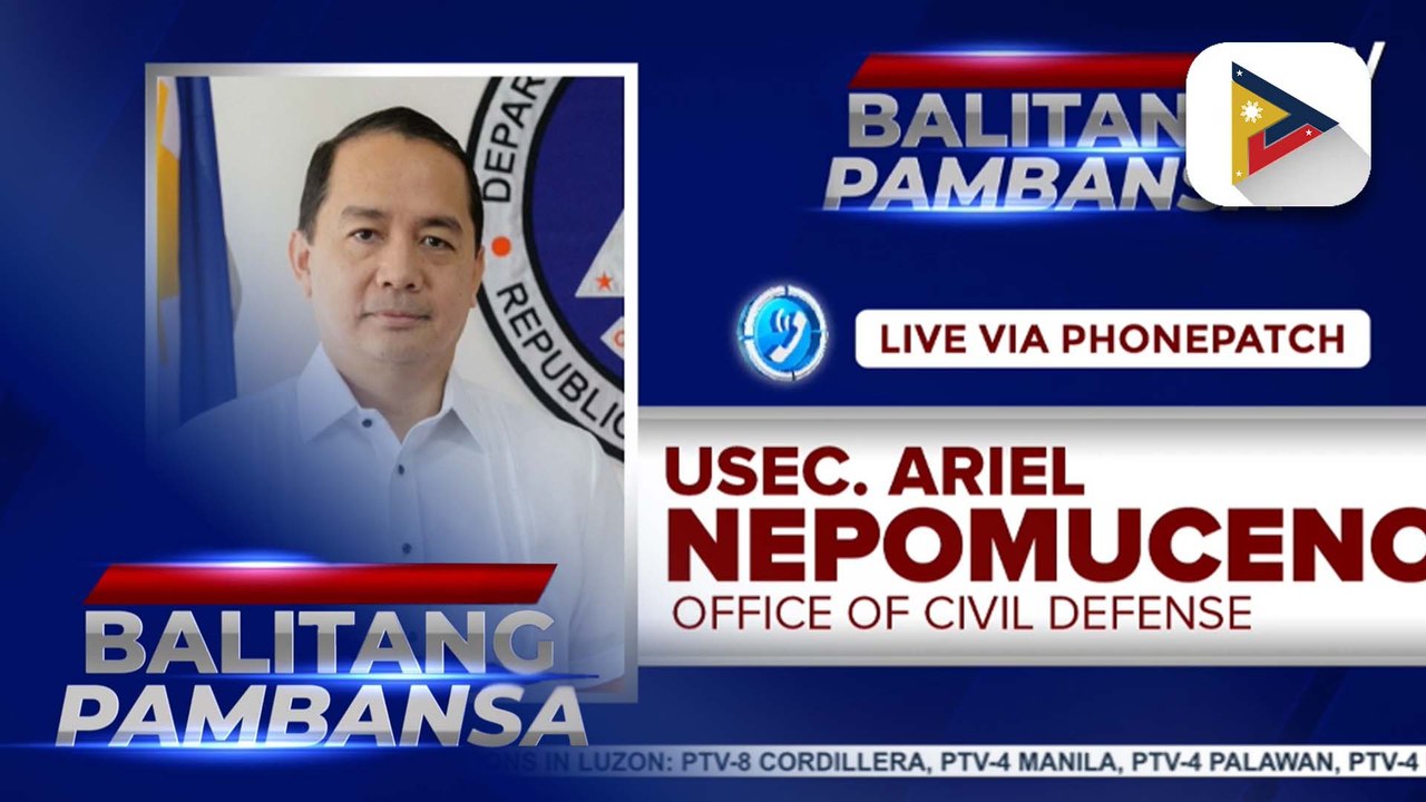 Panayam kay OCD Administrator Usec. Ariel Nepomuceno kaugnay sa mga ...