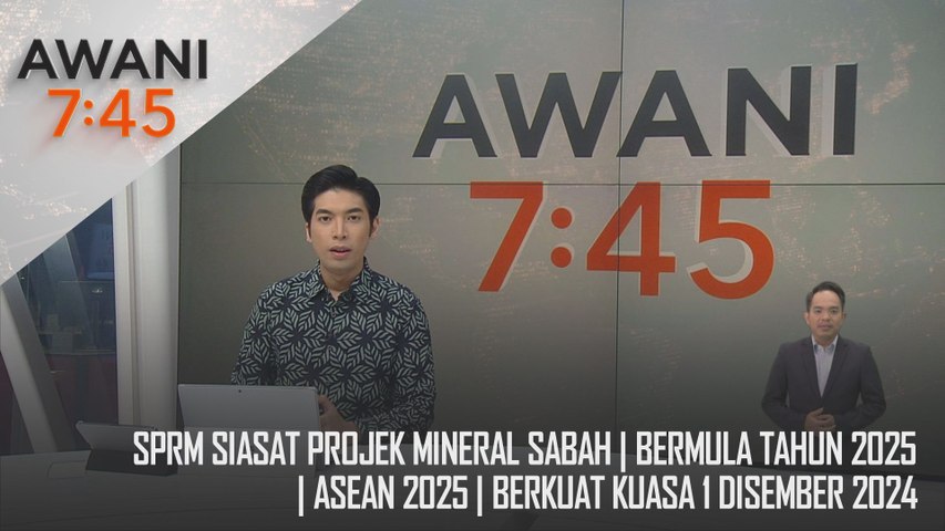 AWANI 7:45 [18/11/2024] – SPRM siasat projek mineral Sabah | Bermula ...