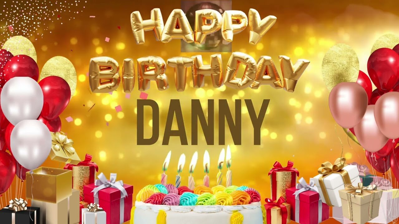 DANNY - Happy Birthday Danny - video Dailymotion