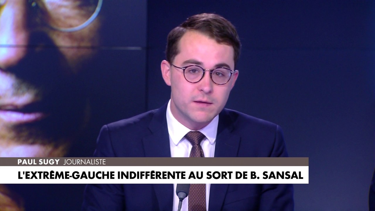 L'édito de Paul Sugy : «L'extrême-gauche indifférente au sort de ...
