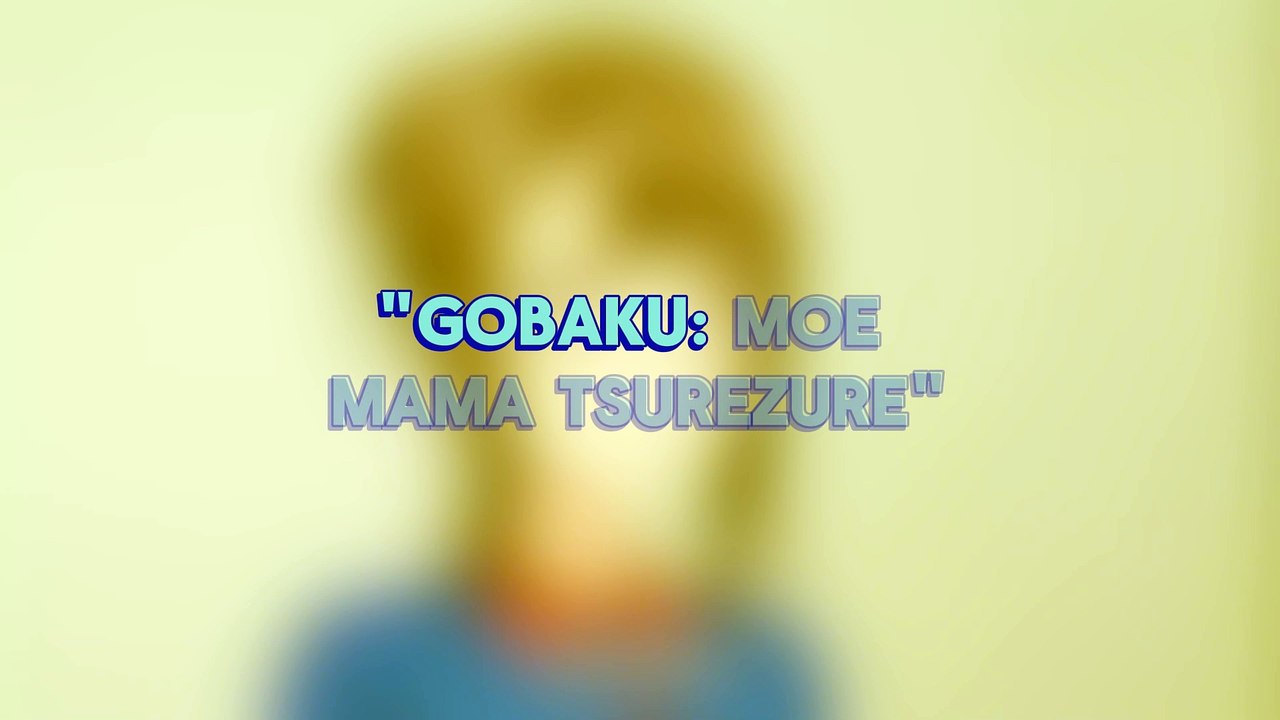 Gobaku Moe Mama Tsurezure - Vídeo Dailymotion