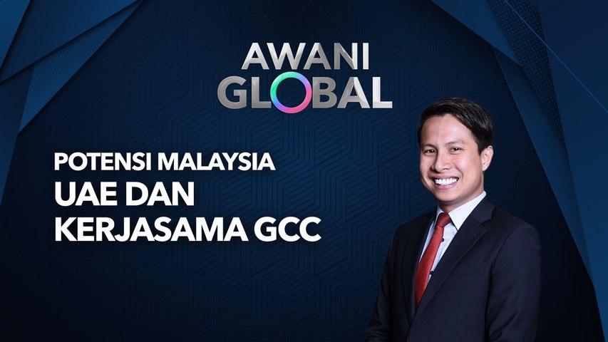 AWANI Global: Potensi Malaysia | UAE Dan Kerjasama GCC | Astro Awani