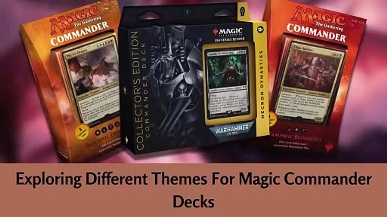 Exploring Different Themes For Magic Commander Decks - video Dailymotion