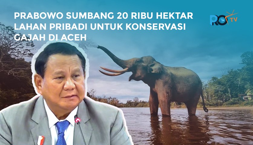 Prabowo Sumbang 20 Ribu Hektar Lahan Pribadi Untuk WWF