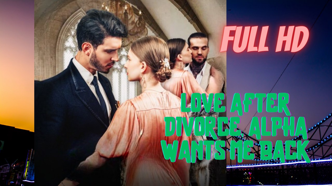 Love After Divorce, Alpha Wants Me Back Full - video Dailymotion