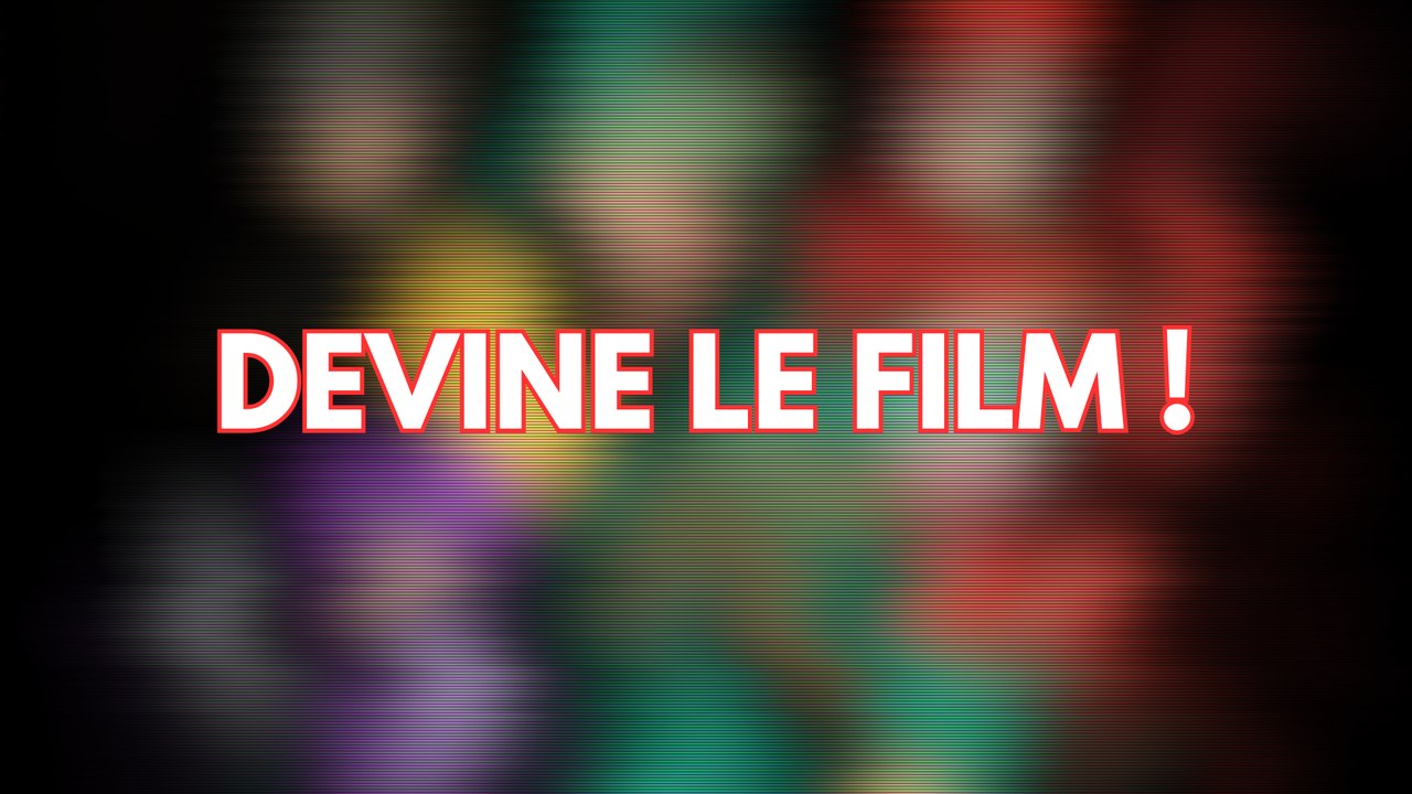Devine le film ! - Vidéo Dailymotion