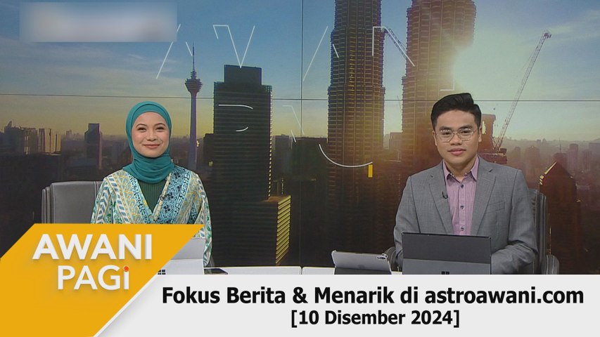 AWANI Pagi: Berita tumpuan & menarik di astroawani.com [10 Disember ...