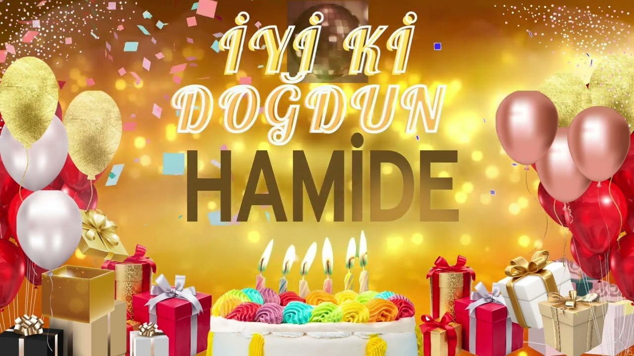 HAMİDE - Doğum Günün Kutlu Olsun Hamide - video Dailymotion