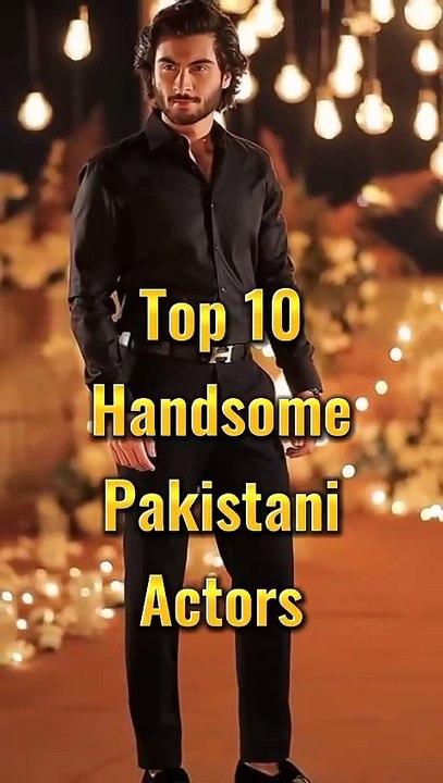 Top 10 Handsome Pakistani actors (2) - video Dailymotion