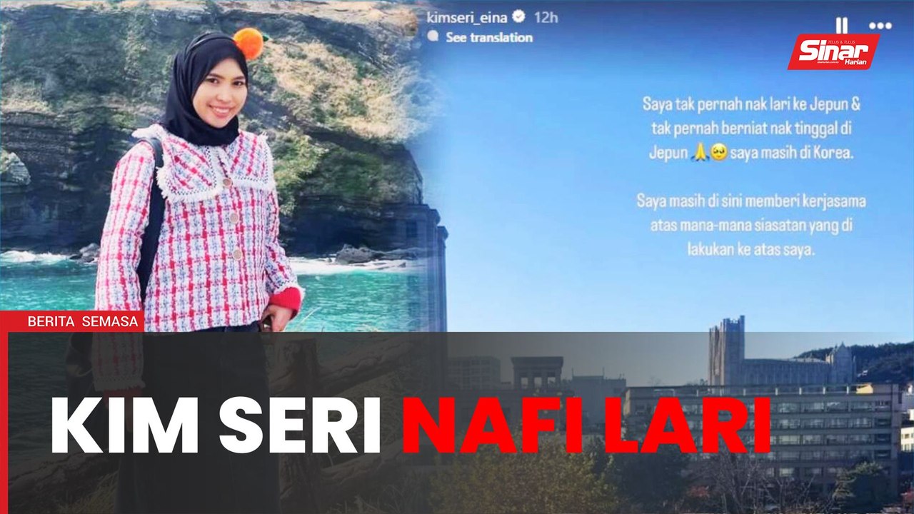 Kim Seri nafi lari ke Jepun, sedia beri kerjasama siasatan - Video ...