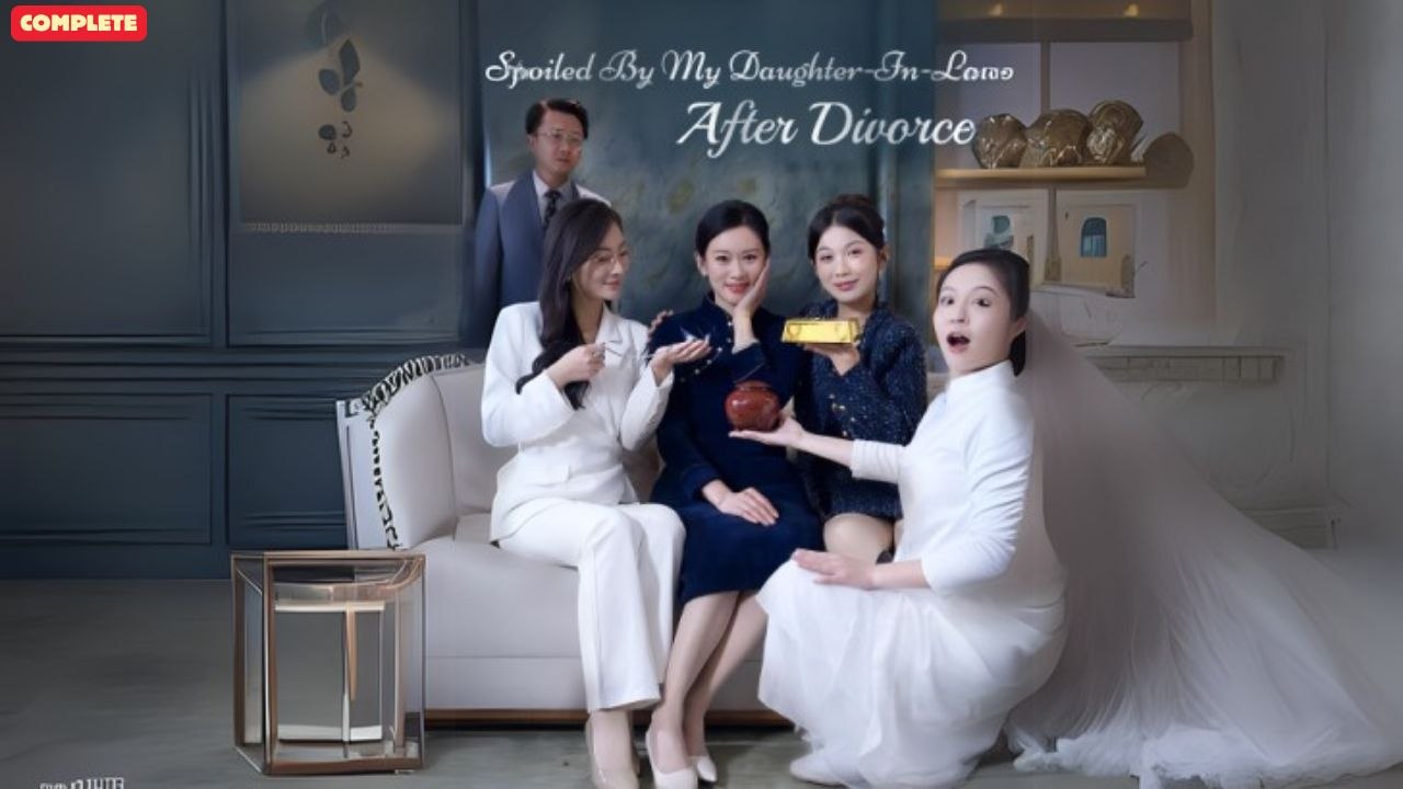 Spoiled By My Daughter In Laws After Divorce (Chinese Drama English ...