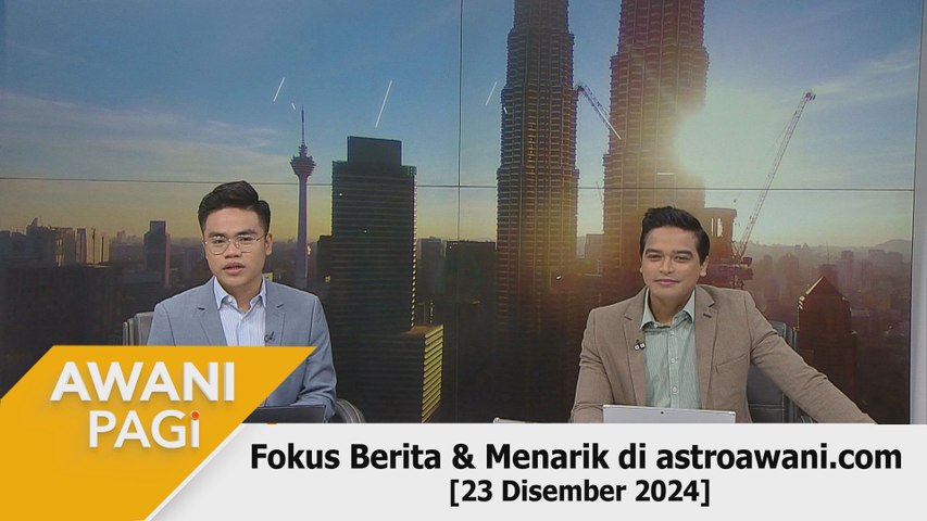 AWANI Pagi: Berita tumpuan & menarik di astroawani.com [23 Disember ...