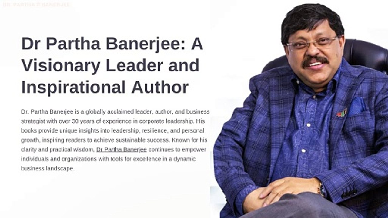 Dr Partha Banerjee: A Visionary Leader and Inspirational Author - video ...