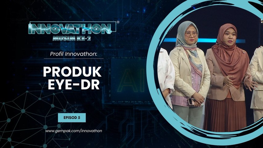 Profil Peserta - EP5 | Produk Eye-DR | Innovathon Musim 2 | Gempak