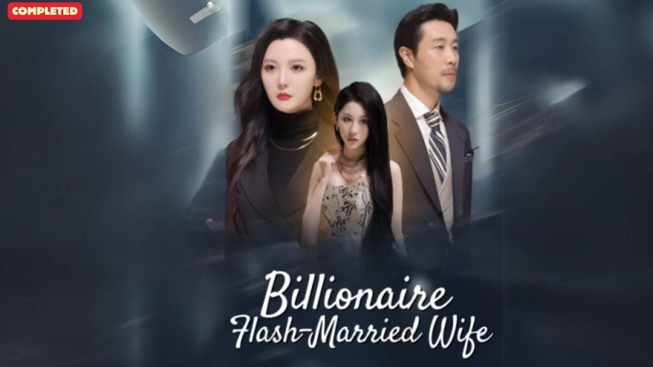 Billionaire Flash-Married Wife (Chinese Drama English Subtitles ...