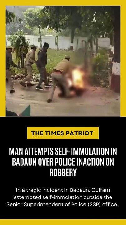 Man Attempts Self-Immolation in Badaun Over Police Inaction on Robbery ...