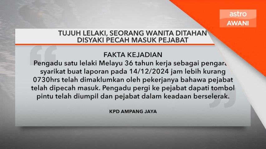 Tujuh lelaki, seorang wanita ditahan disyaki pecah masuk pejabat | Astro Awani