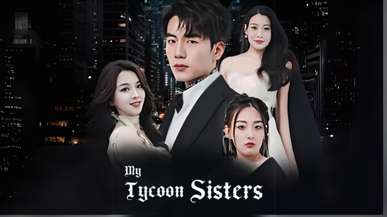 My Tycoon Sisters (Chinese Drama English Subtitles ) - Vídeo Dailymotion