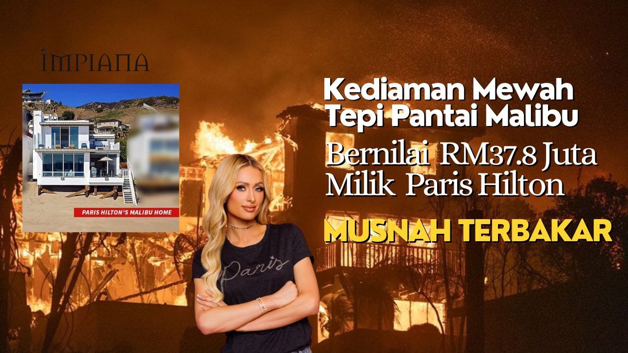 Kediaman Mewah Tepi Pantai Malibu Bernilai RM37.8 Juta Milik PARIS HILTON Musnah Terbakar ...