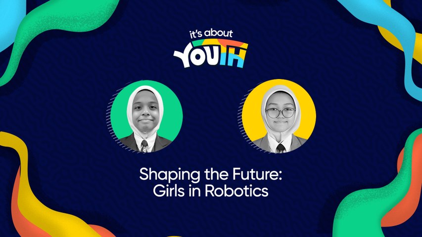 It's About YOUth: Shaping the Future: Girls in Robotics | Astro Awani