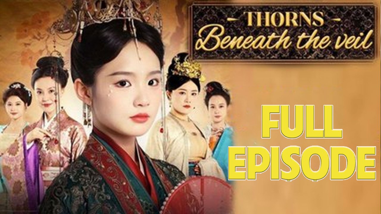Thorns Beneath the Veil Full Drama Movie - Vidéo Dailymotion