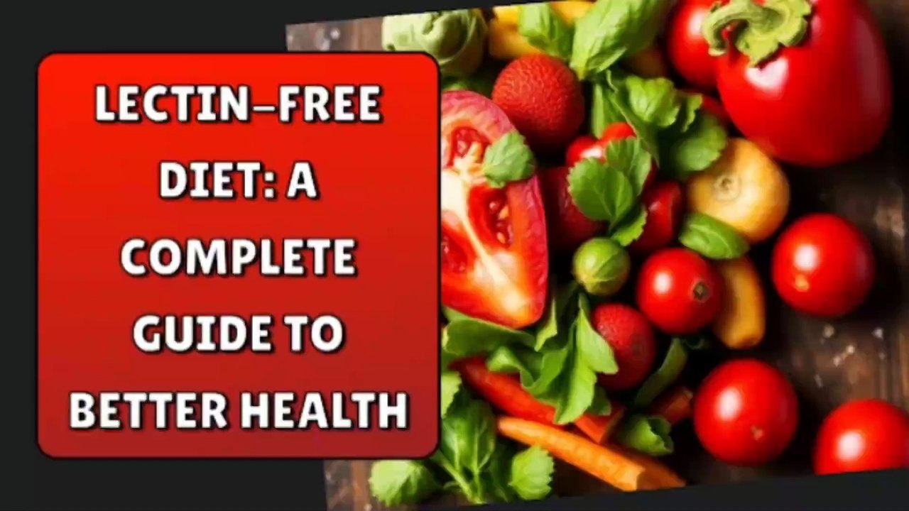 Lectin-Free Diet A Complete Guide to Better Health - video Dailymotion