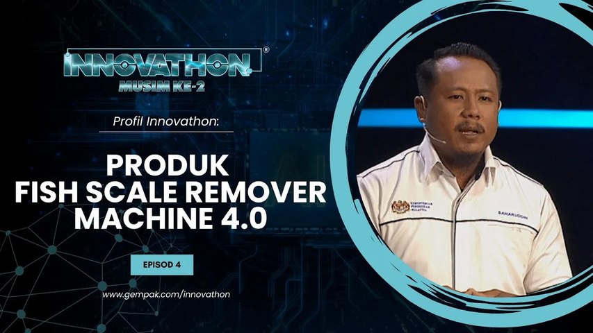Profil Peserta - EP4 | Produk FISH SCALE REMOVER MACHINE 4 0 | Innovathon Musim 2 | Gempak