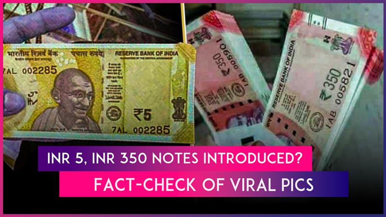 RBI Issued INR 5, INR 350 Notes? As Fake Pics Of ‘New Currency Notes ...