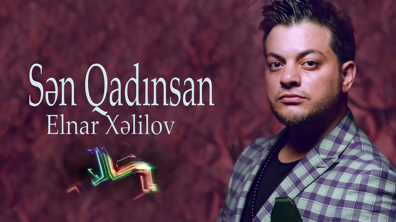 Elnar Xelilov - Sen Qadinsan 2021(Official Music) - Dailymotion Video