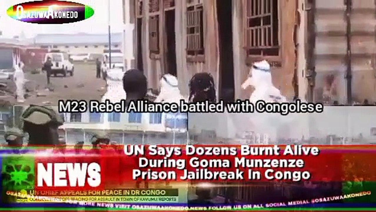 UN Says Dozens Burnt Alive During Goma Munzenze Prison Jailbreak In ...