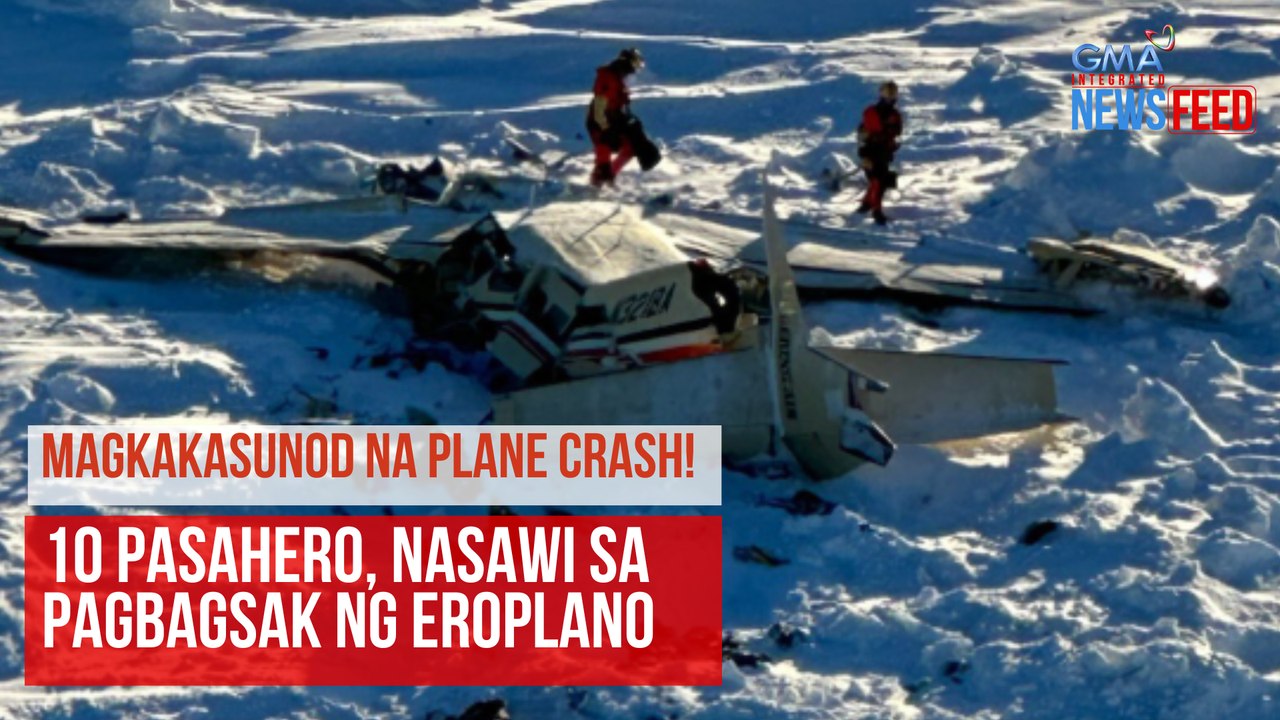 Magkakasunod na plane crash! 10 pasahero, nasawi sa pagbagsak ng ...