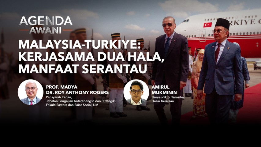 Agenda AWANI: Malaysia-Turkiye: Kerjasama dua hala, manfaat serantau | Astro Awani