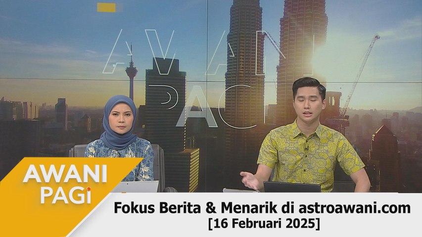 AWANI Pagi: Berita tumpuan & menarik di astroawani.com [16 Februari ...