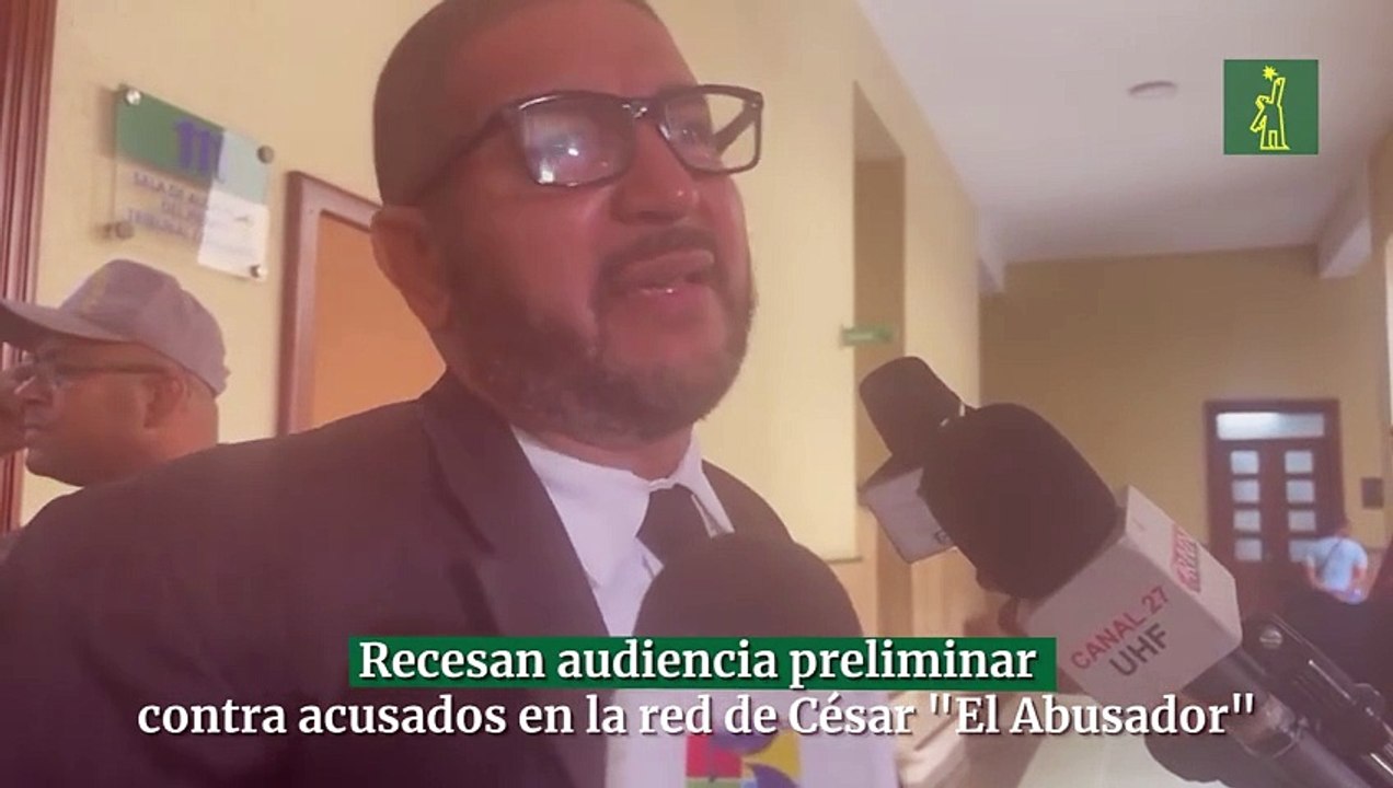 Recesan audiencia preliminar contra acusados en la red de César "El ...