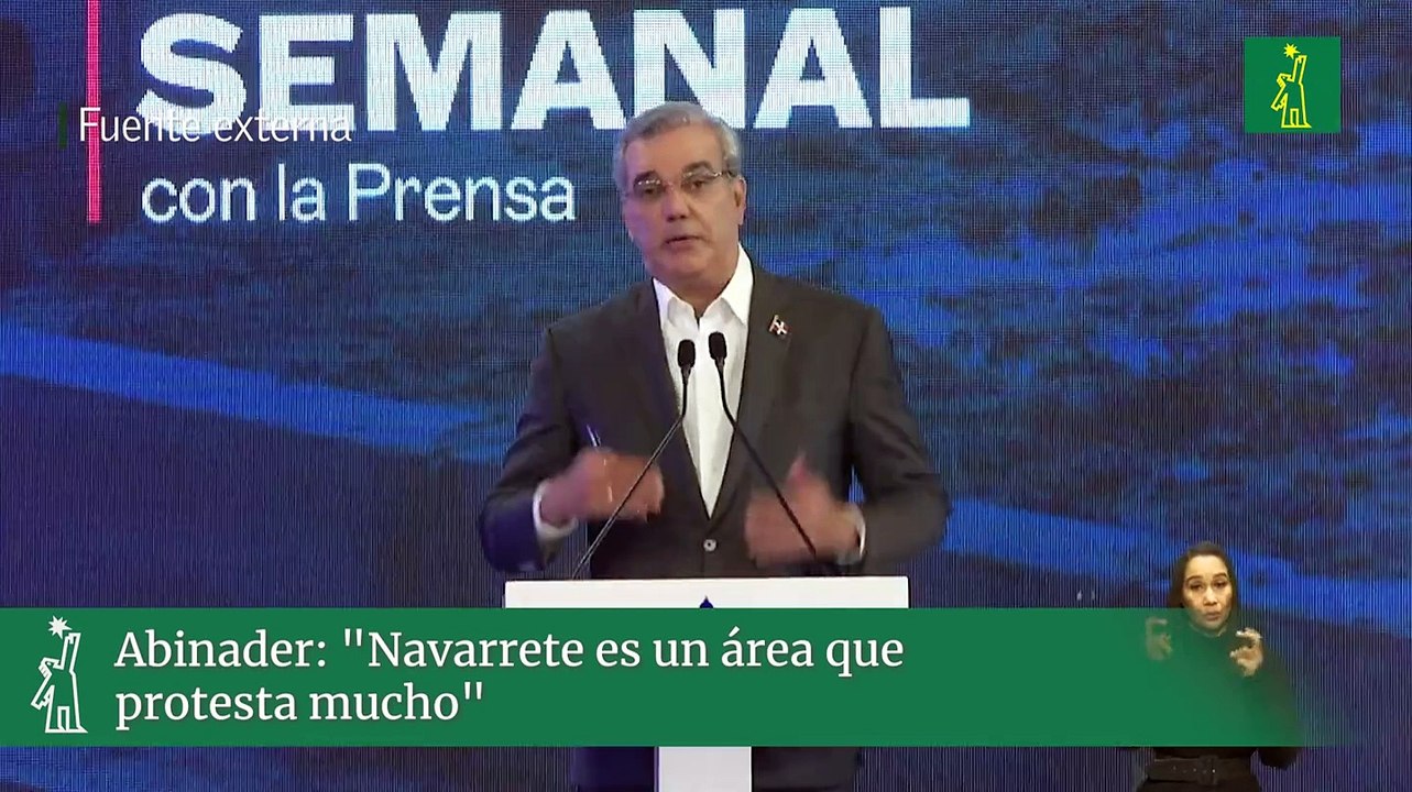 Abinader: "Navarrete es un área que protesta mucho" - Vídeo Dailymotion
