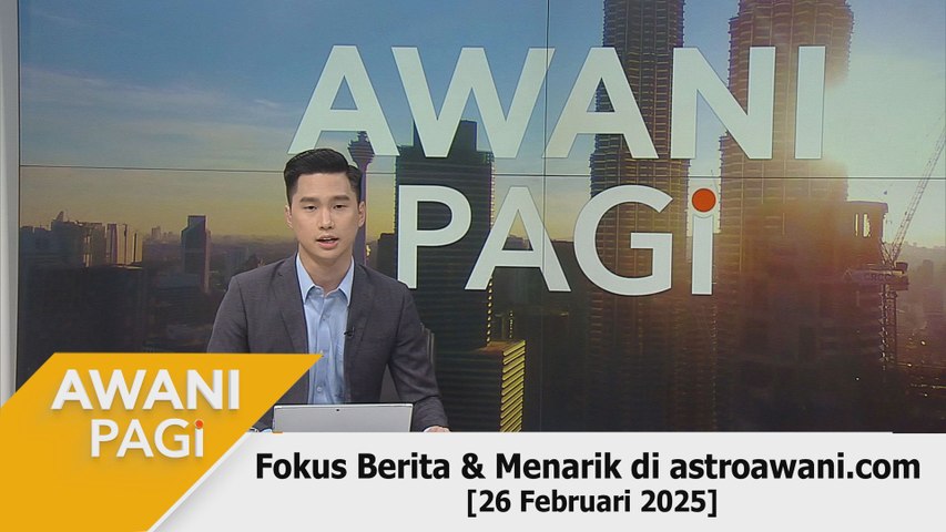 AWANI Pagi: Berita tumpuan & menarik di astroawani.com [26 Februari ...