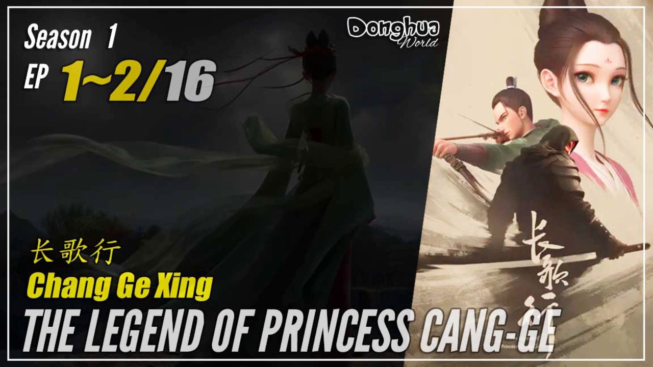 The Legend Of Princess Chang-Ge Season 1 EP 1 ~ 2 长歌行 Chang Ge Xing ...